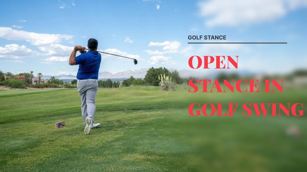 Open Stance in Golf Swing: Optimize Ball Flight and Control